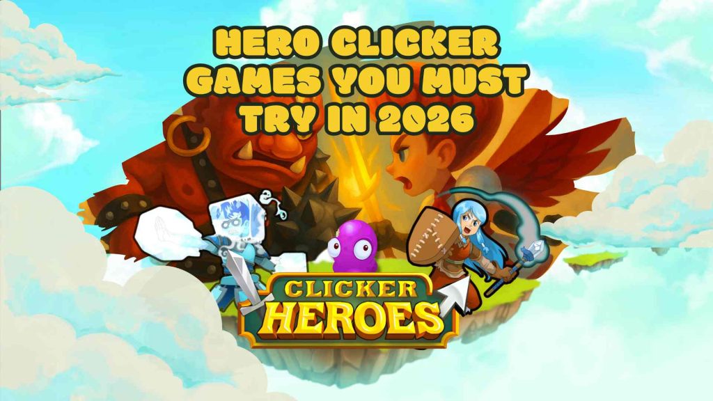 Hero Clicker Games You Must Try in 2026 (Mobile & PC) - Clicker Heroes ...